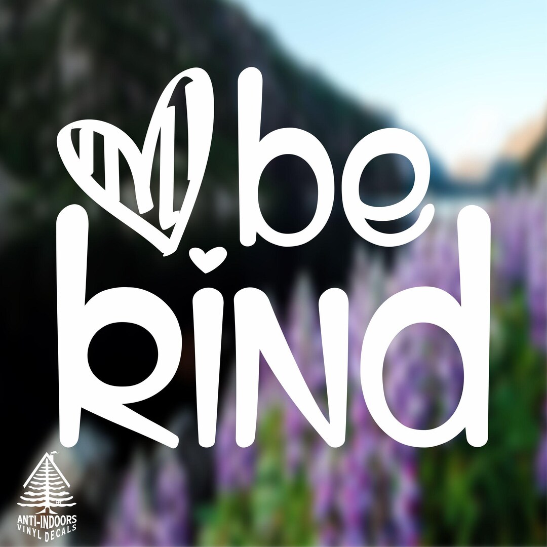 Be Kind Vinyl Decal Sticker: Be Kind, Love One Another, Kindness ...