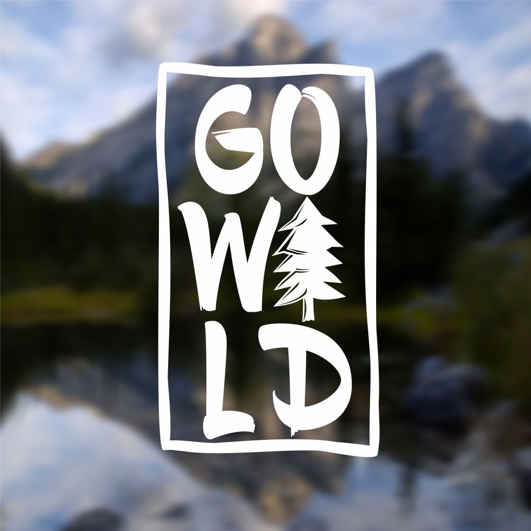 GO WILD Vinyl Decal Sticker, Adventure Decal, Nature Decal, Forest ...