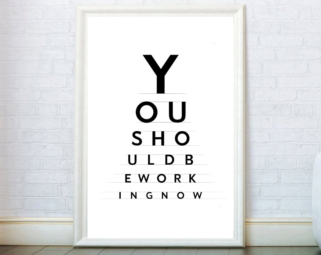 Eye Chart Poster You Should Be Working Now Print Typography Wall Art ...