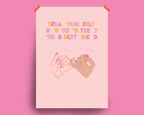 Treat Yourself How You'd Treat Your Best Friend Print A3 | Etsy