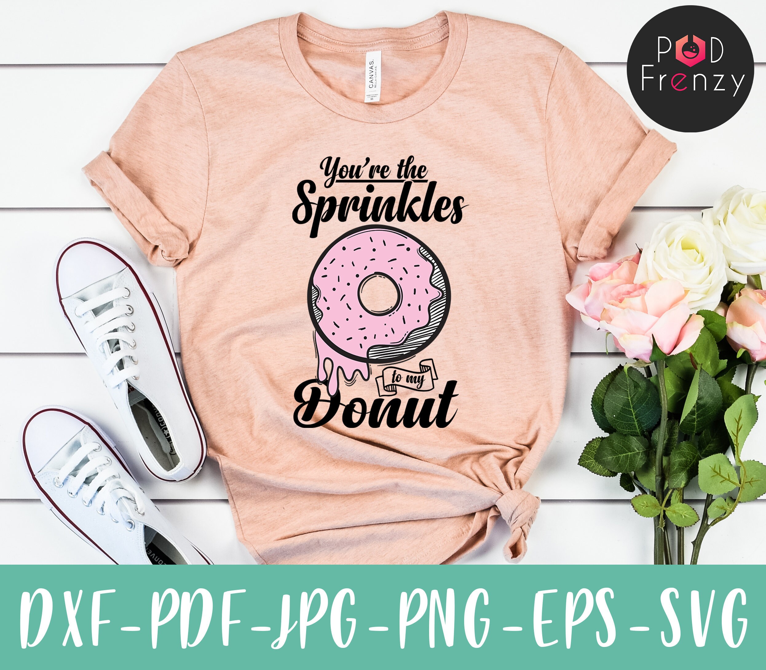 You're the Sprinkles to My Donut Dxf Eps Pdf Png Svg Cutting File ...