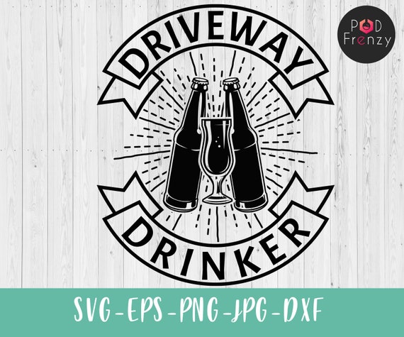 Driveway Drinker Svg Silhouette Cutting File Digital | Etsy
