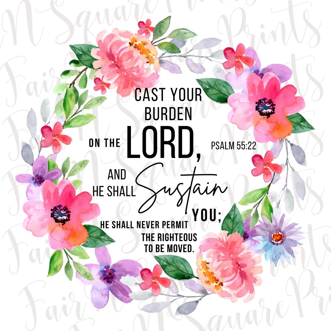 Psalm 55:22 Png File for Sublimation/cast Your Burden on the Lord Png ...