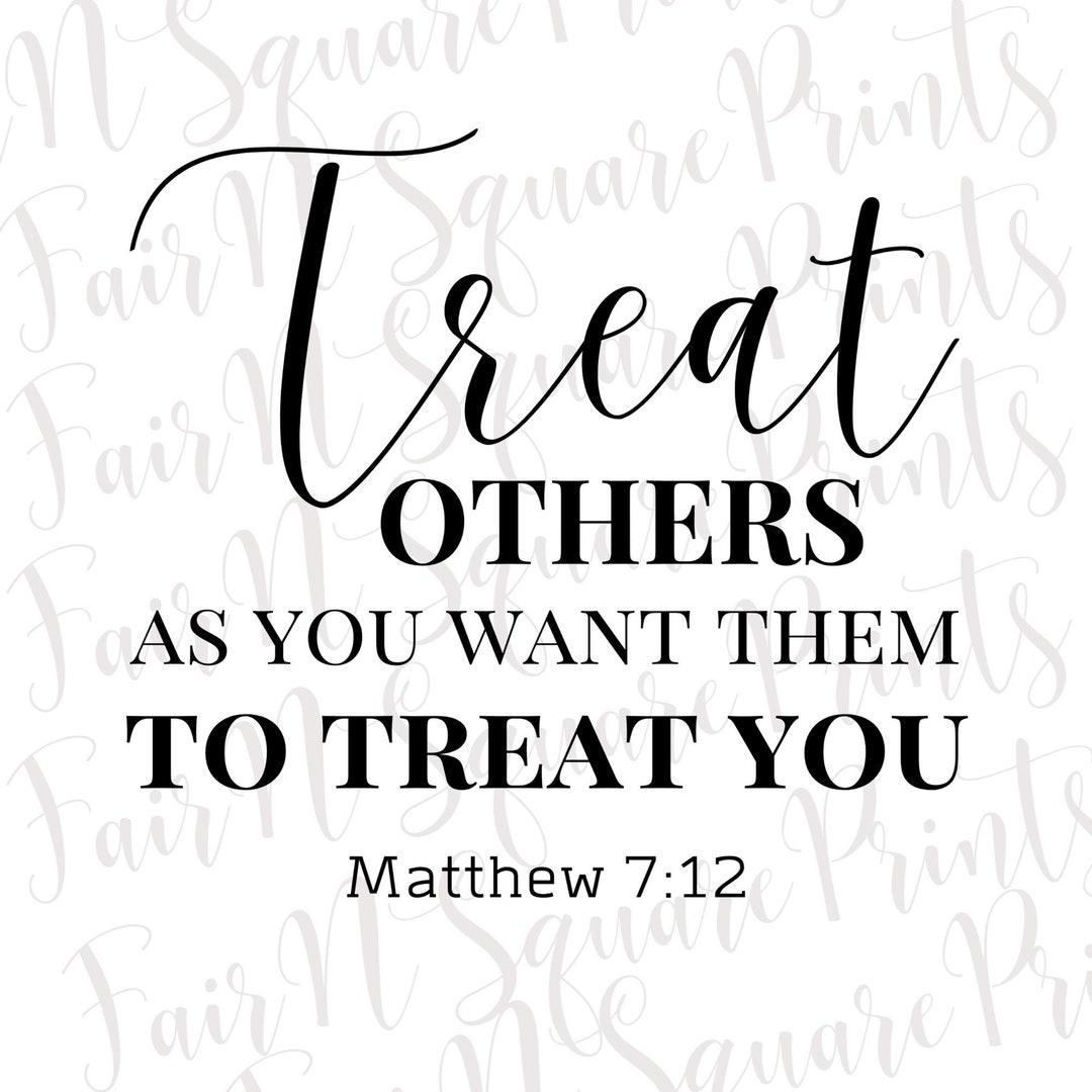 Treat Others - Matthew 7:12 Png File for Sublimation/motivational Verse ...