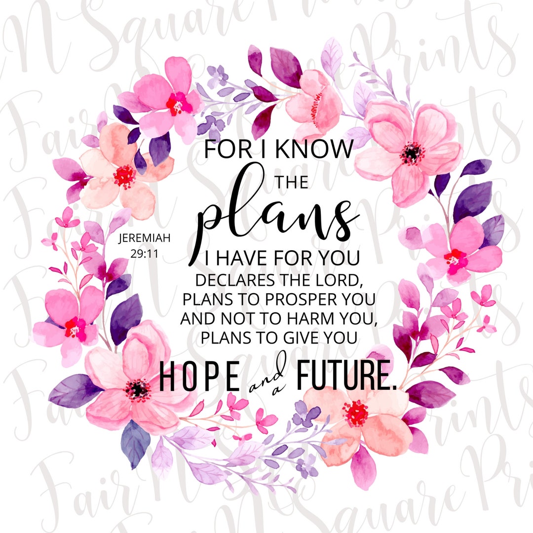 For I Know the Plans Png File for Sublimation/jeremiah 29:11 - Etsy