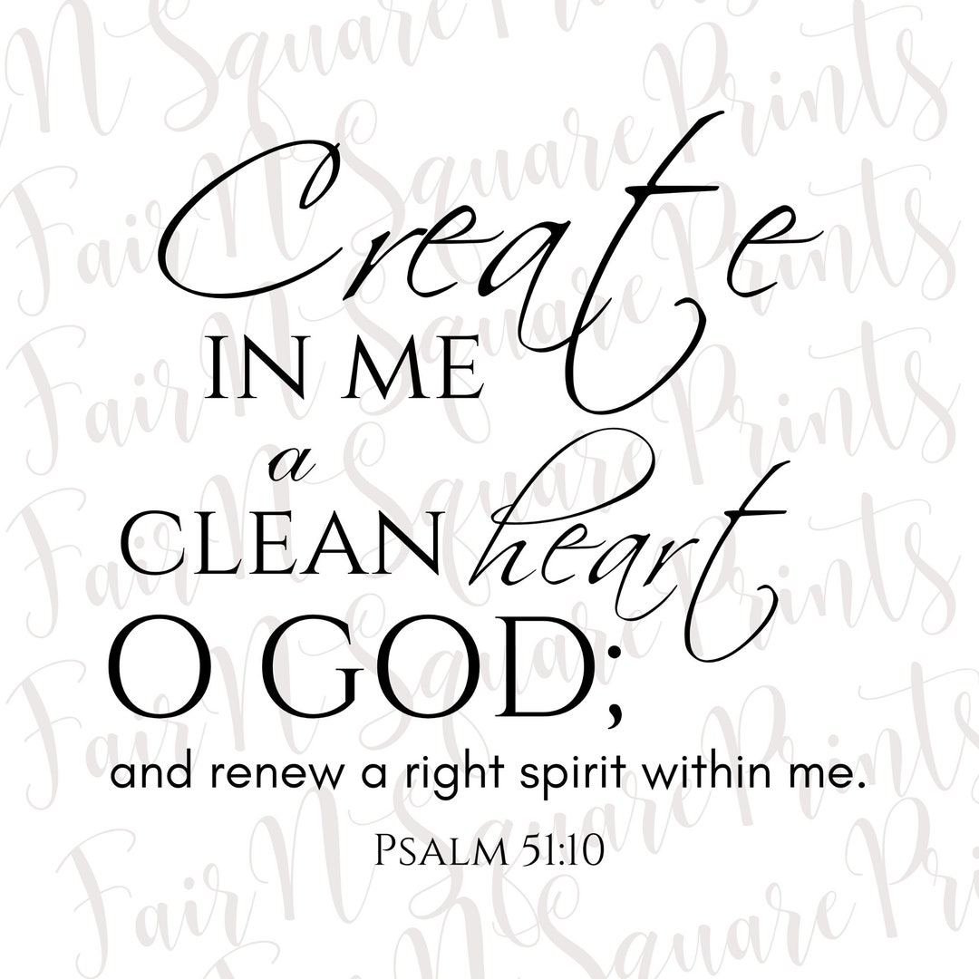 Create in Me a Clean Heart O God Png File Design/psalm 51:10 - Etsy