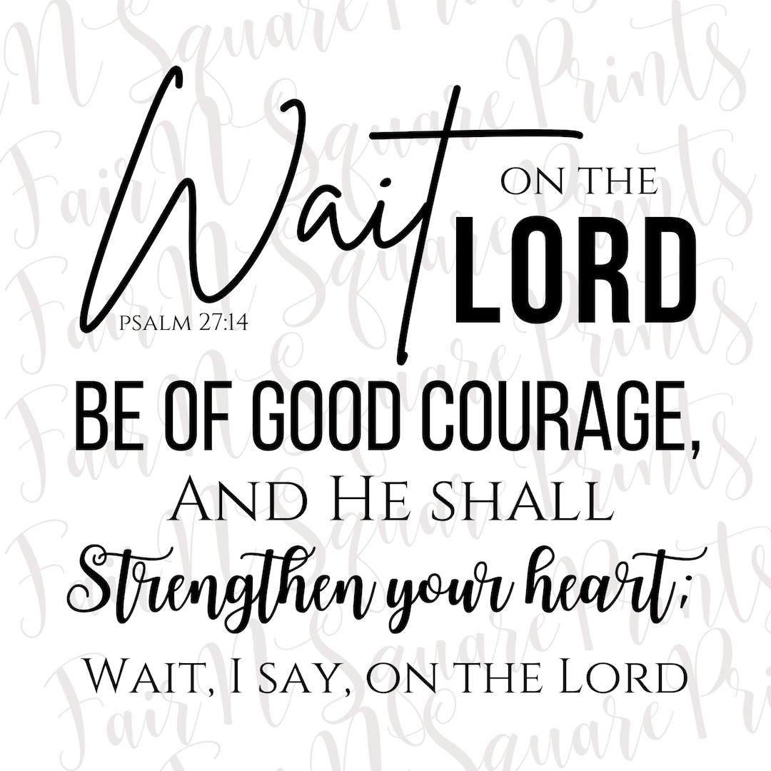 Psalm 27:14 Png File for Sublimation/wait on the Lord Be of Good ...