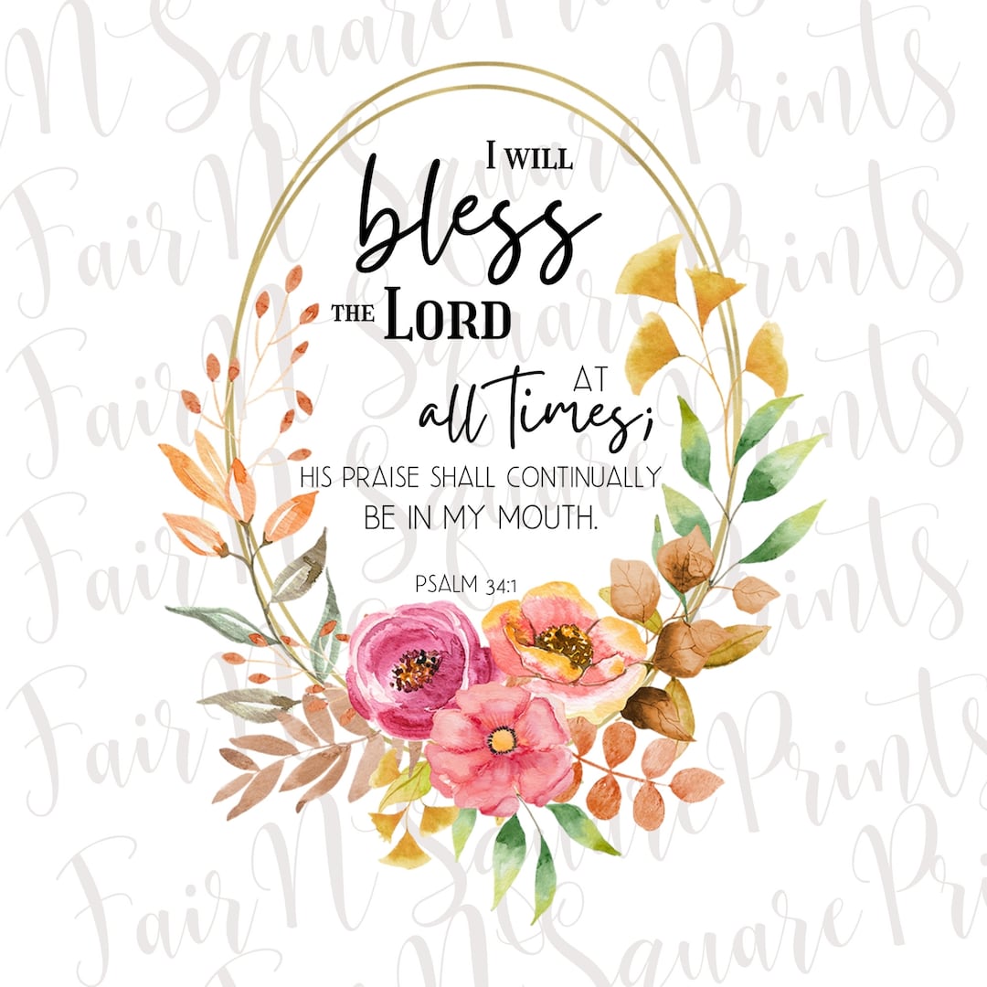 I Will Bless the Lord at All Times-psalm 34:1 Png File for Sublimation ...