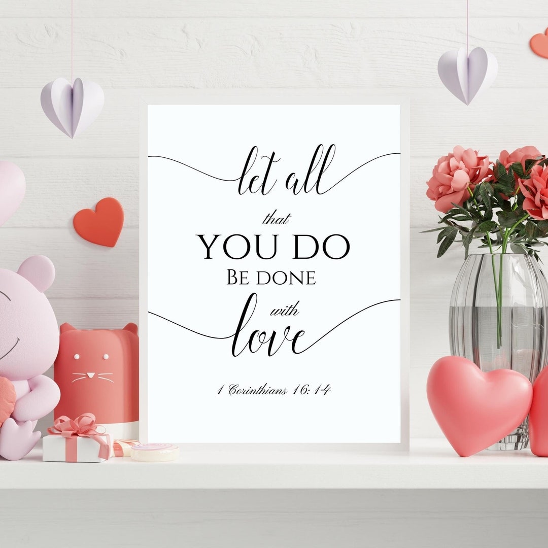 Let All That You Do Be Done With Love Printable/1 Corinthians 16:14 ...