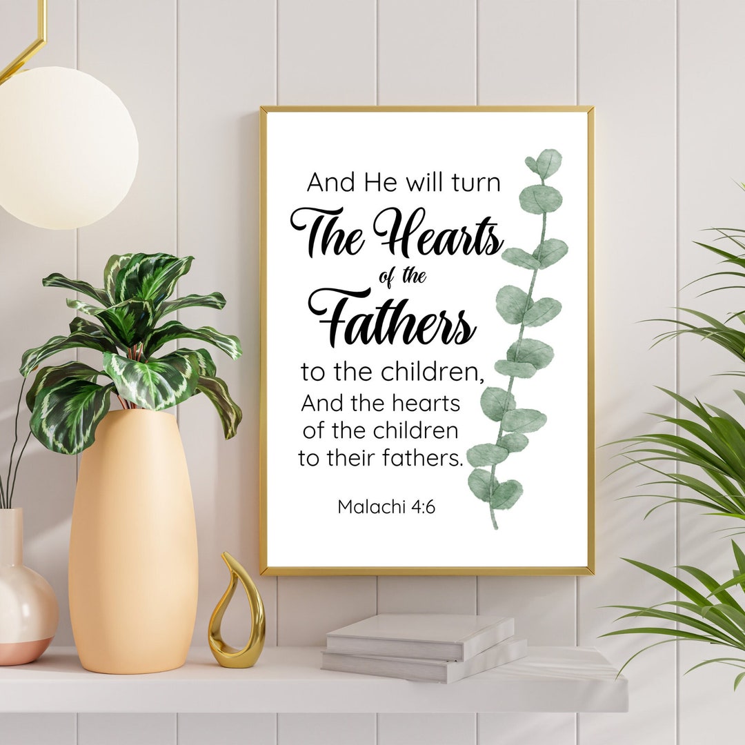 Malachi 4:6 - the Hearts of the Fathers to the Children Prints/father's ...