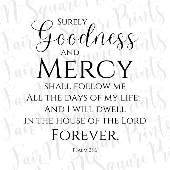 Psalm 23:6 Surely Goodness and Mercy Png File for - Etsy