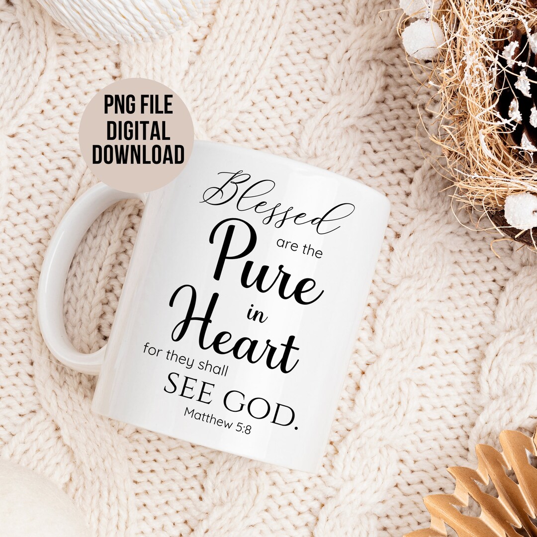Blessed Are the Pure in Heart Png File for Sublimation/matthew 5:8 ...