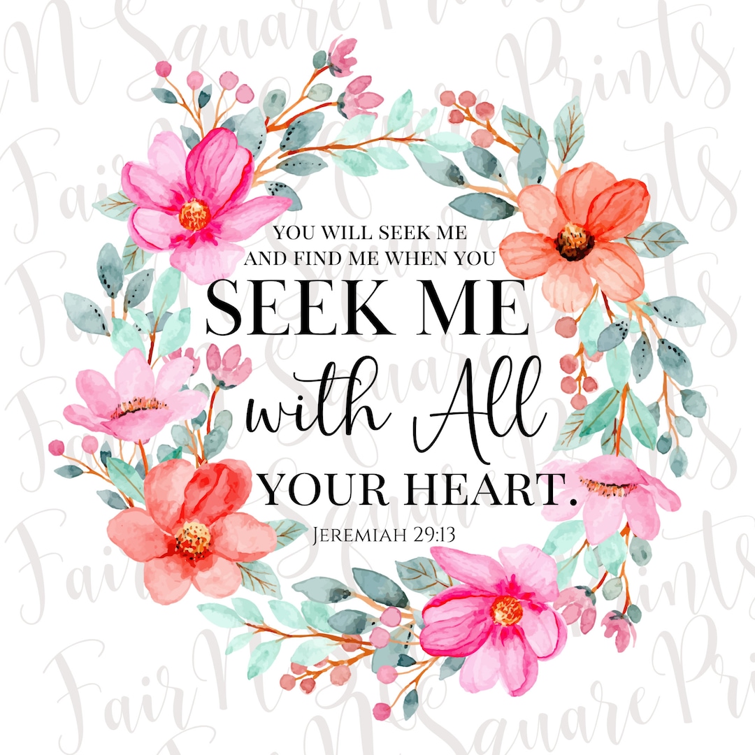Jeremiah 29:13 - Seek Me With All Your Heart Png File for Sublimation ...