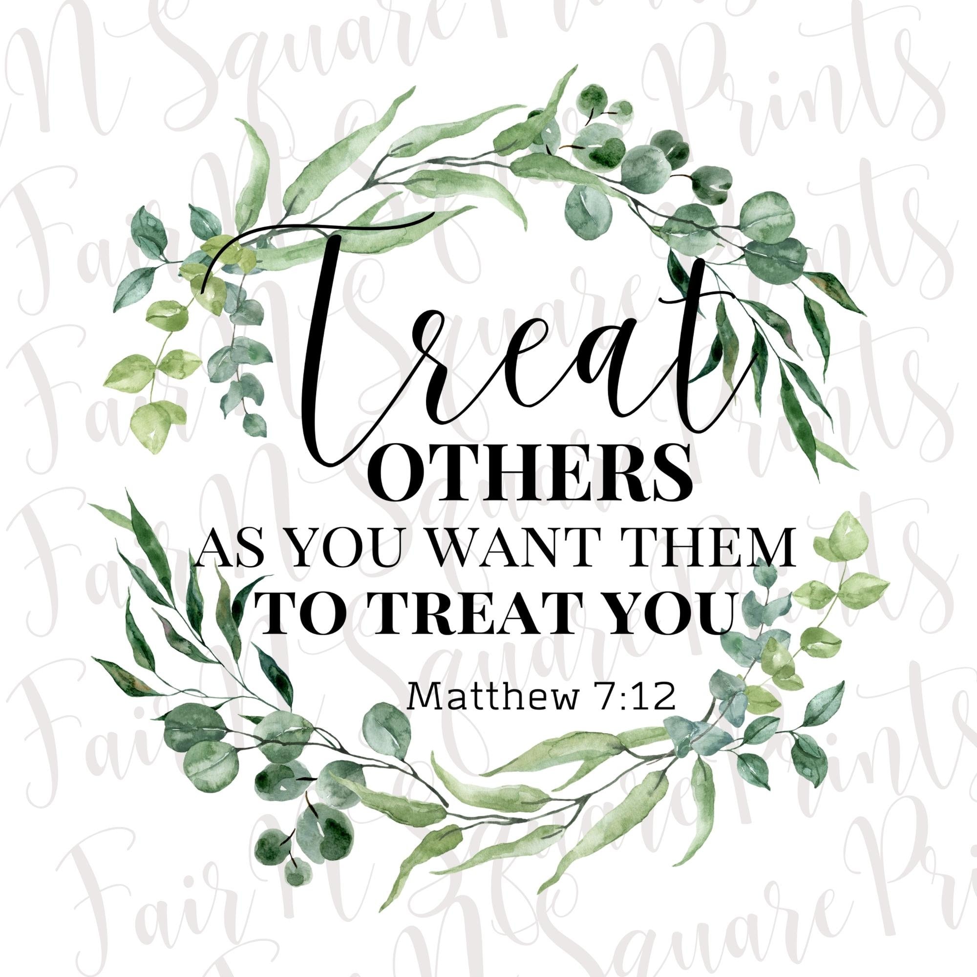 Treat Others as You Want Them to Treat You Png File for Sublimation ...