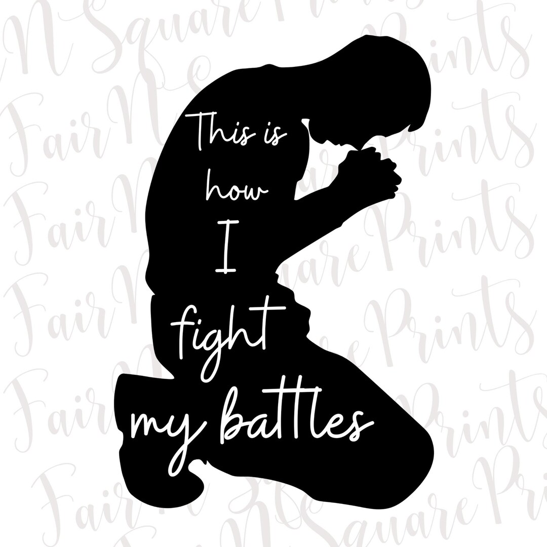This is How I Fight My Battles Png File for Sublimation/christians ...