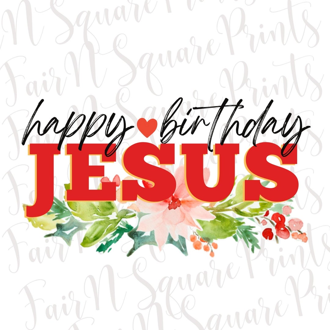 Happy Birthday Jesus PNG File: Christmas Sublimation Design (digital ...