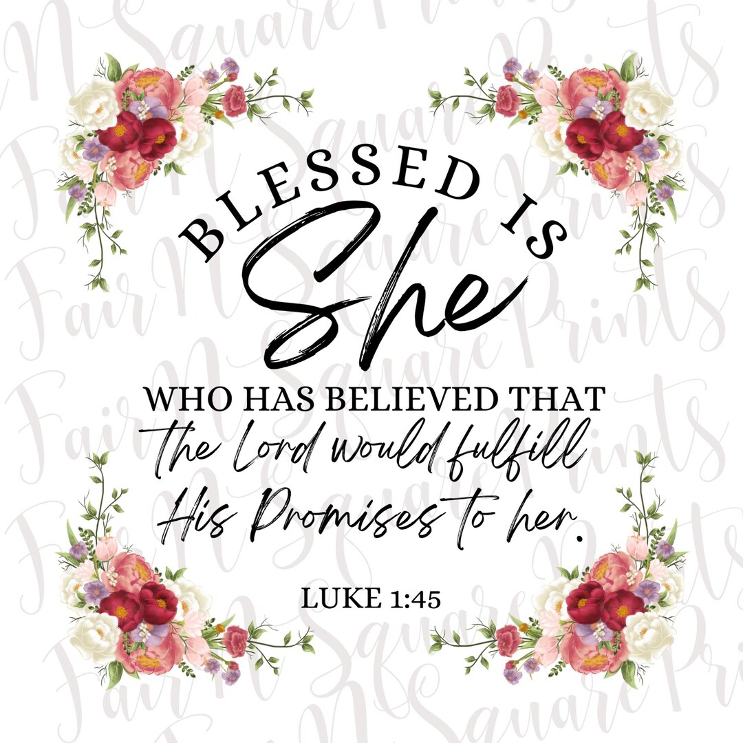 Luke 1:45 Floral Png File for Sublimation/blessed is She Who Has ...