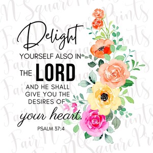 Psalm 37:4 Png File for Sublimation/delight Yourself Also in the Lord ...