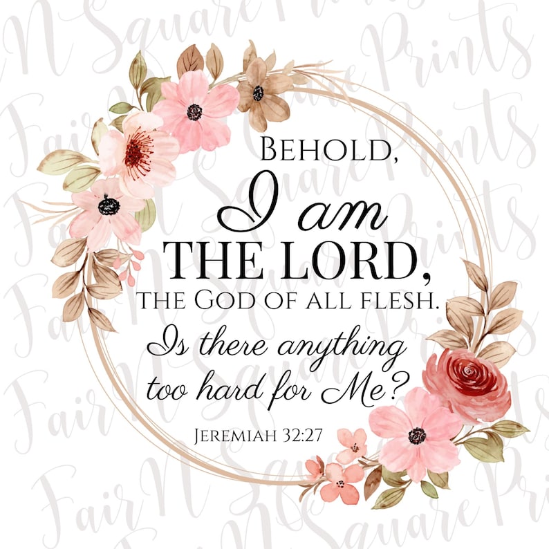 Jeremiah 32:27 Floral Bible Verse PNG - Christian Sublimation (digital ...