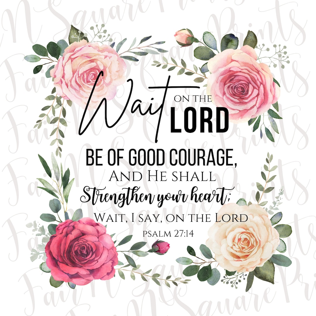 Wait on the Lord Be of Good Courage Png File for Sublimation/psalm 27: ...