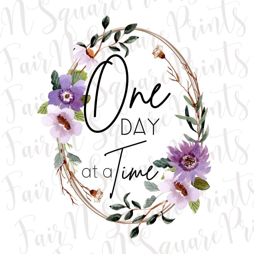 One Day at a Time Png File for Sublimation/one Day at a Time Png ...
