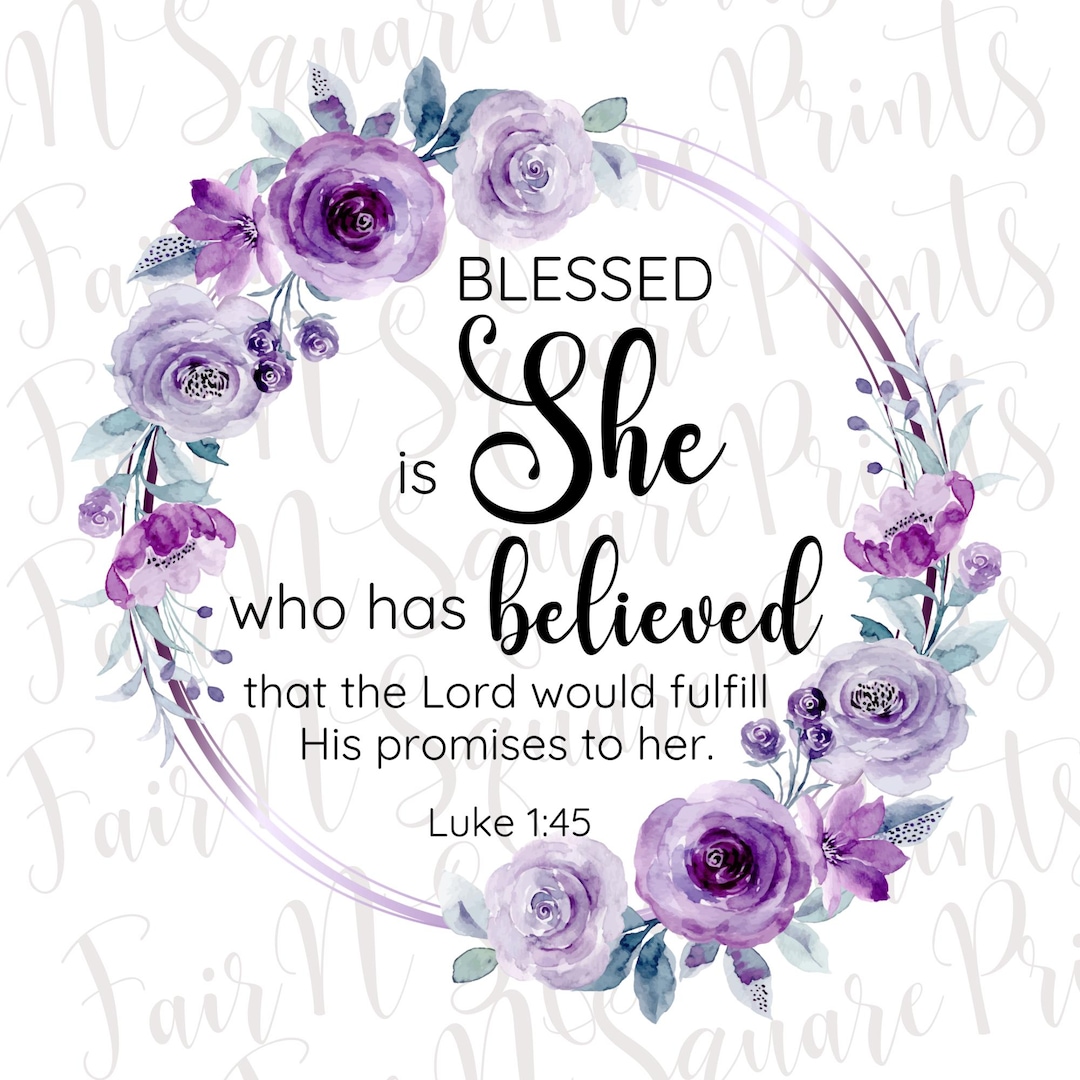 Luke 1:45 Purple Floral Png File for Sublimation/blessed is She Who Has ...