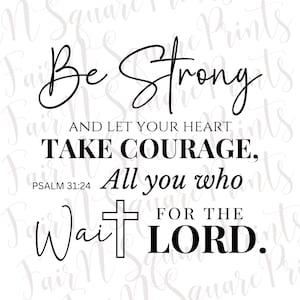 Psalm 31:24 ESV Png File for Sublimation/be Strong and Let Your Heart ...
