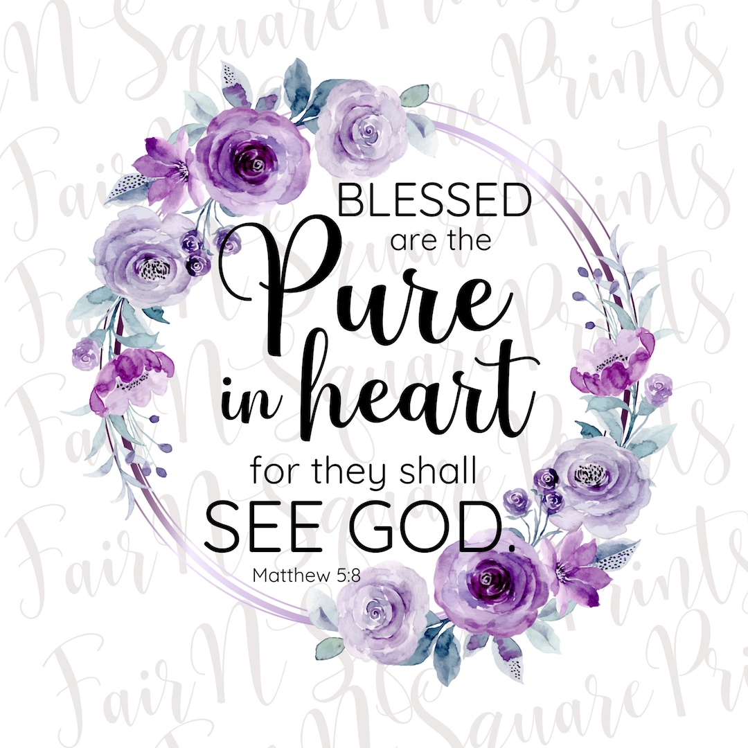 Blessed Are the Pure in Heart Floral Png File for Sublimation/matthew 5 ...
