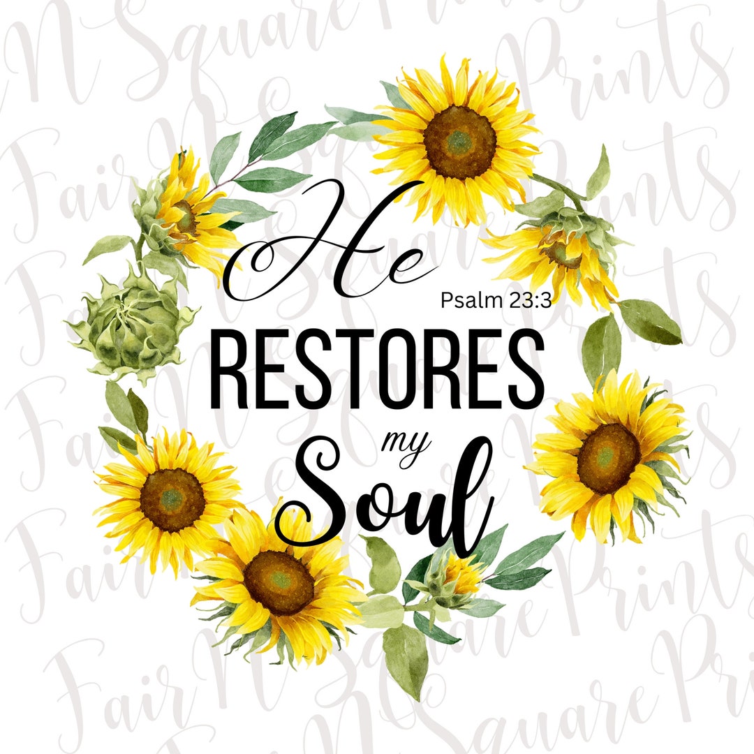 He Restores My Soul Png File for Sublimation/psalm 23:3 - Etsy