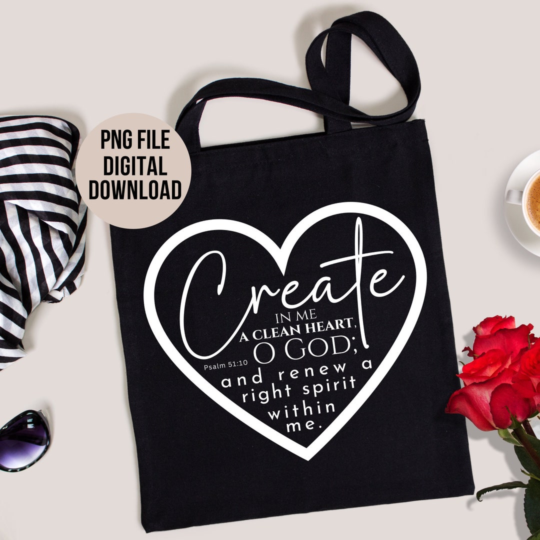 Create in Me a Clean Heart O God Png File Design/psalm 51:10 White Text ...