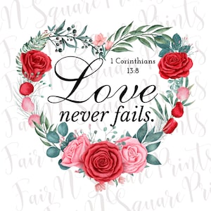 Love Never Fails Png File for Sublimation/1 Corinthians 13:8 Floral ...