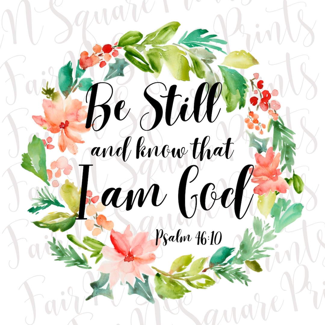 Be Still and Know Png File for Sublimation/be Still Floral Wreath Png ...
