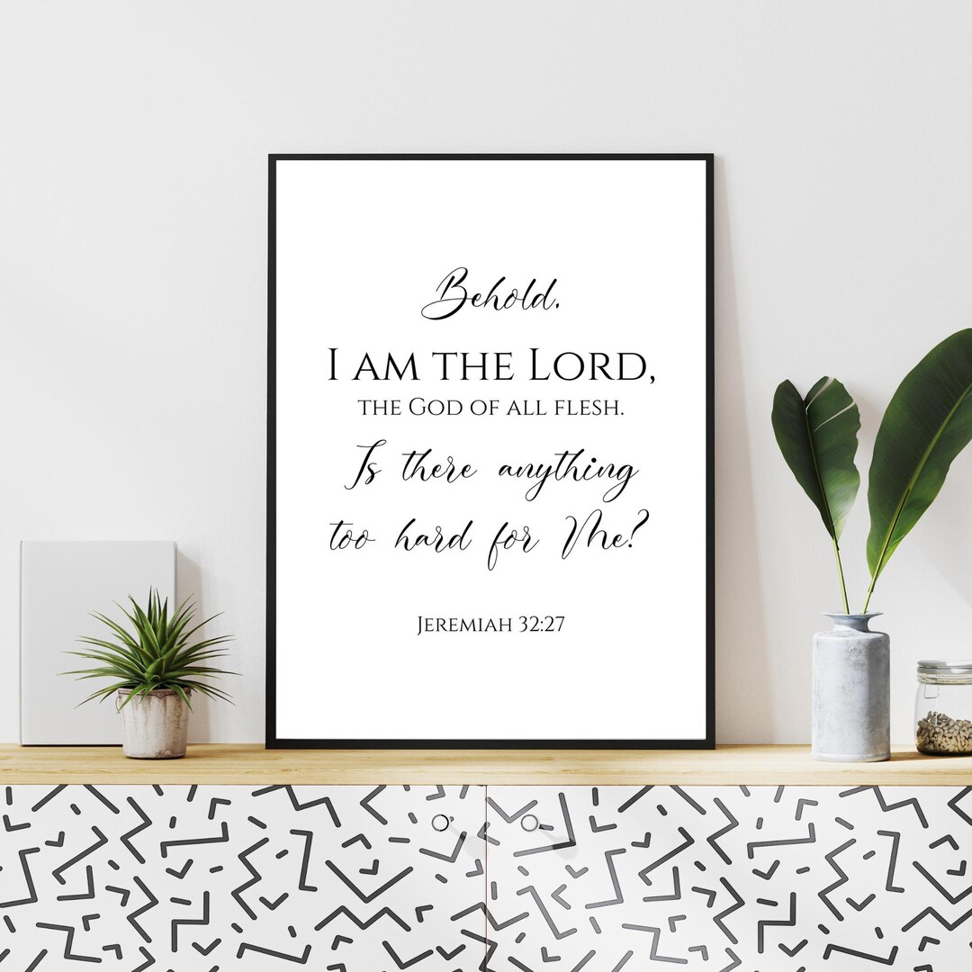 Jeremiah 32:27 I Am the Lord the God of All Flesh Black Text Print ...