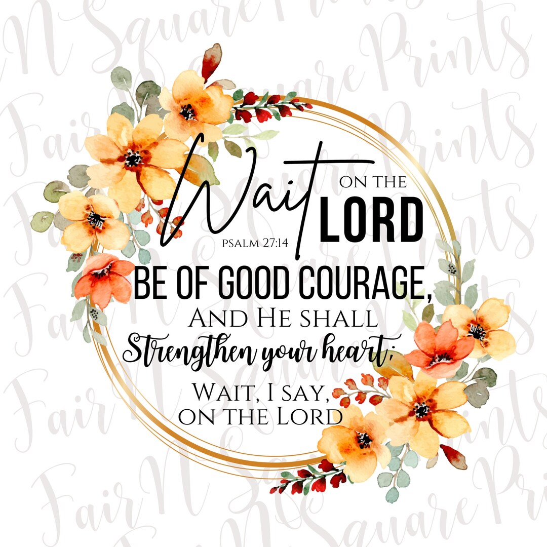Psalm 27:14 Png File for Sublimation/wait on the Lord Be of Good ...