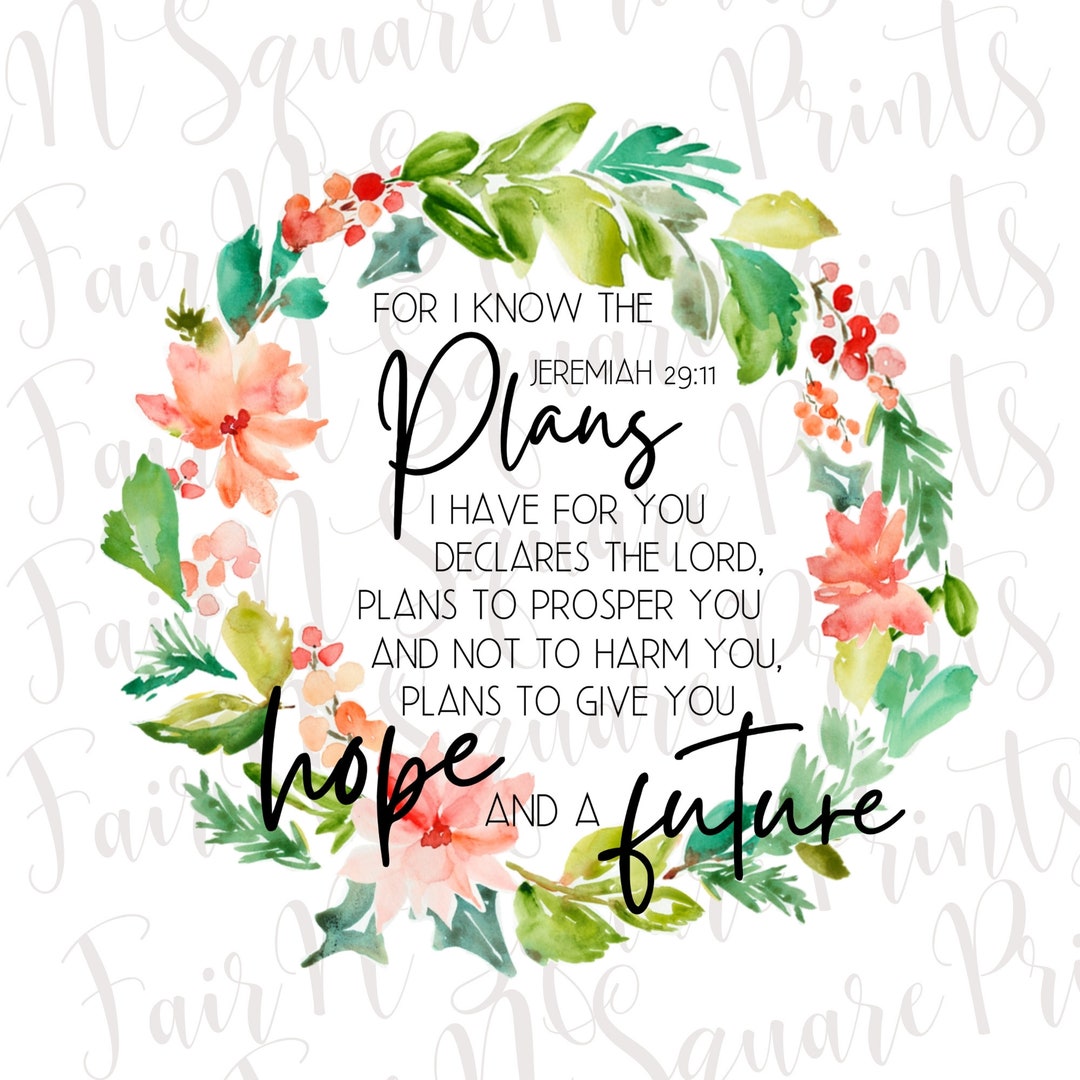 For I Know the Plans I Have for You PNG File for Sublimation/jeremiah ...