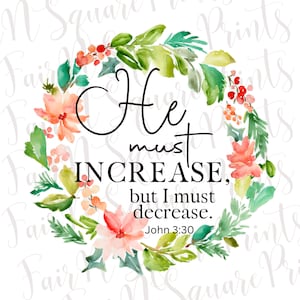 He Must Increase but I Must Decrease John 3:30 Png File for Sublimation/motivational Verse Png ...