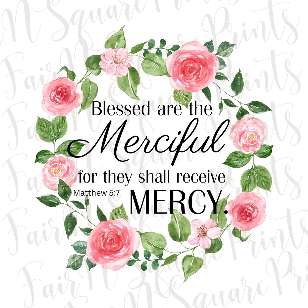 Matthew 5:7 Blessed Are the Merciful Png File for Sublimation ...