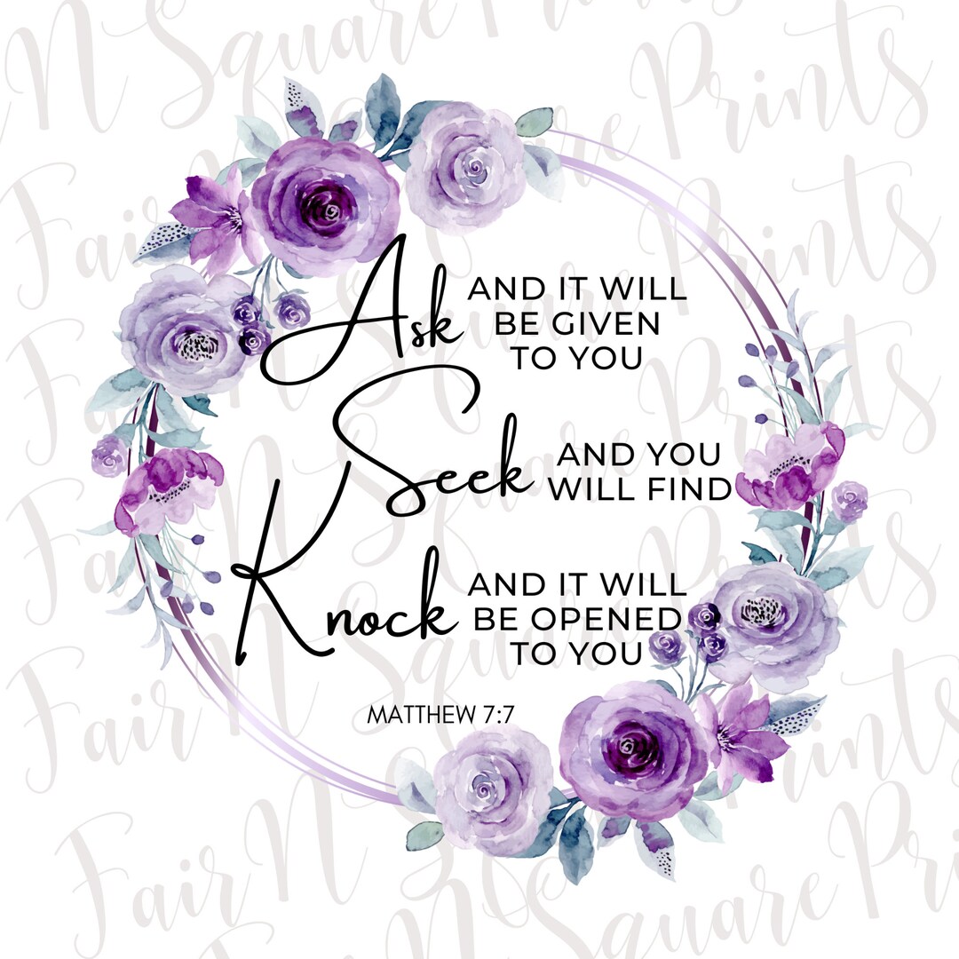 Matthew 7:7 Ask Seek Knock Purple Floral Png File for Sublimation ...