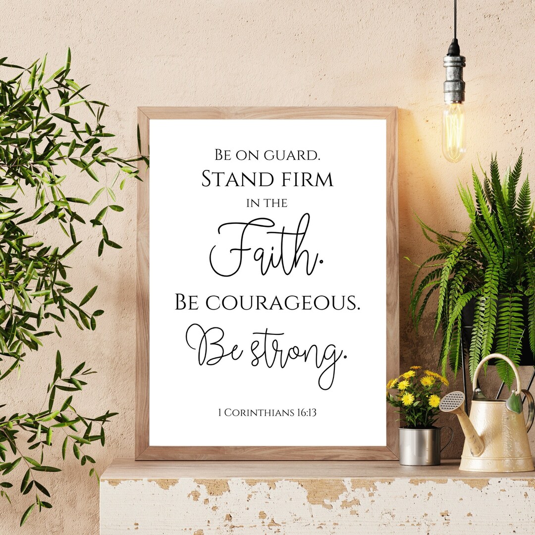 1 Corinthians 16:13 - Be on Guard Stand Firm in the Faith Print ...