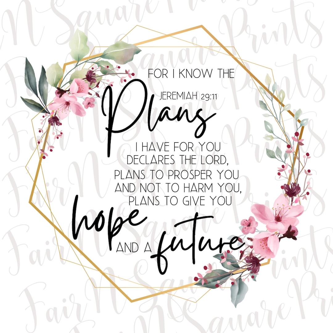 For I Know the Plans I Have for You PNG File for Sublimation/jeremiah ...
