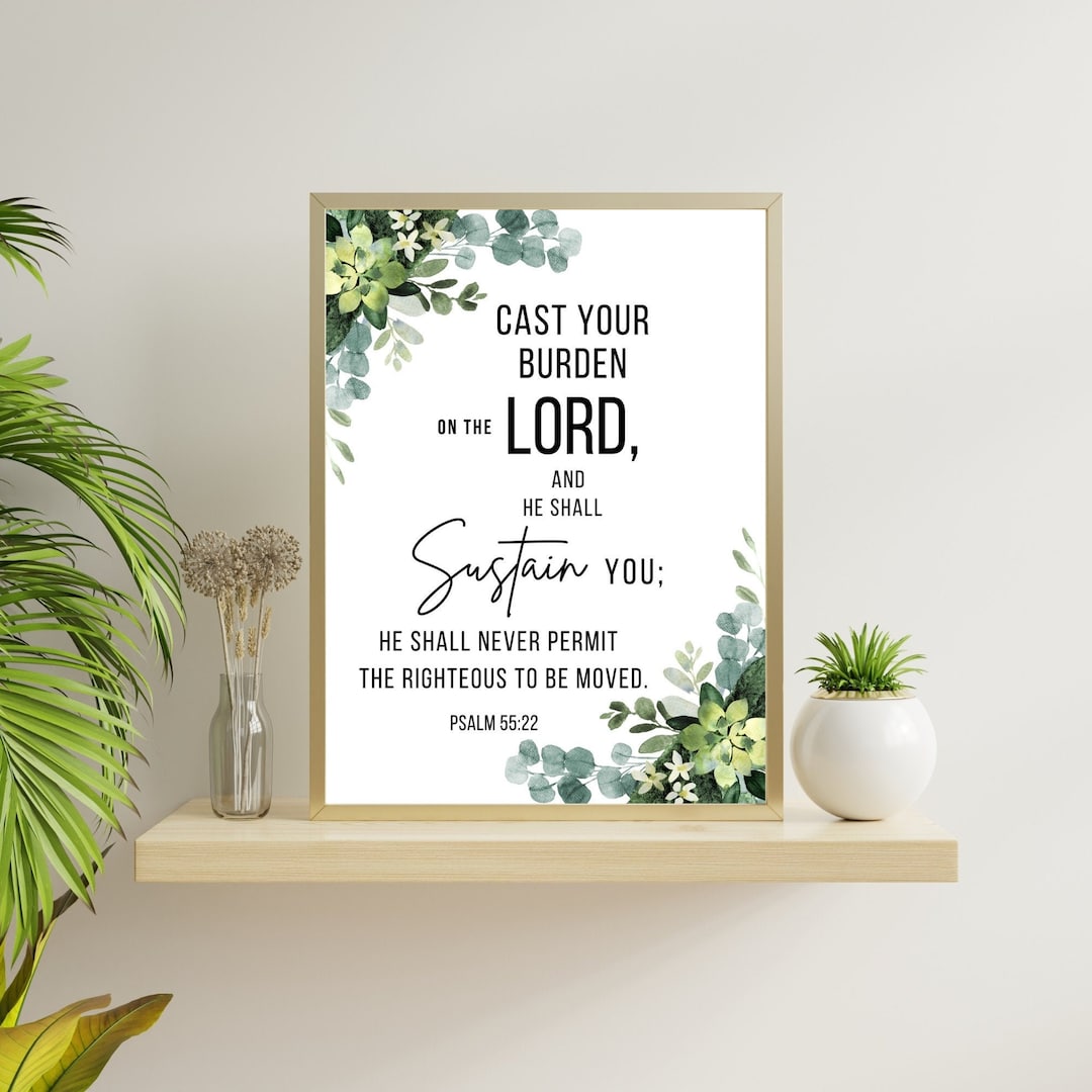 Cast Your Burden on the Lord Psalm 55:22 Print/motivational Verse ...