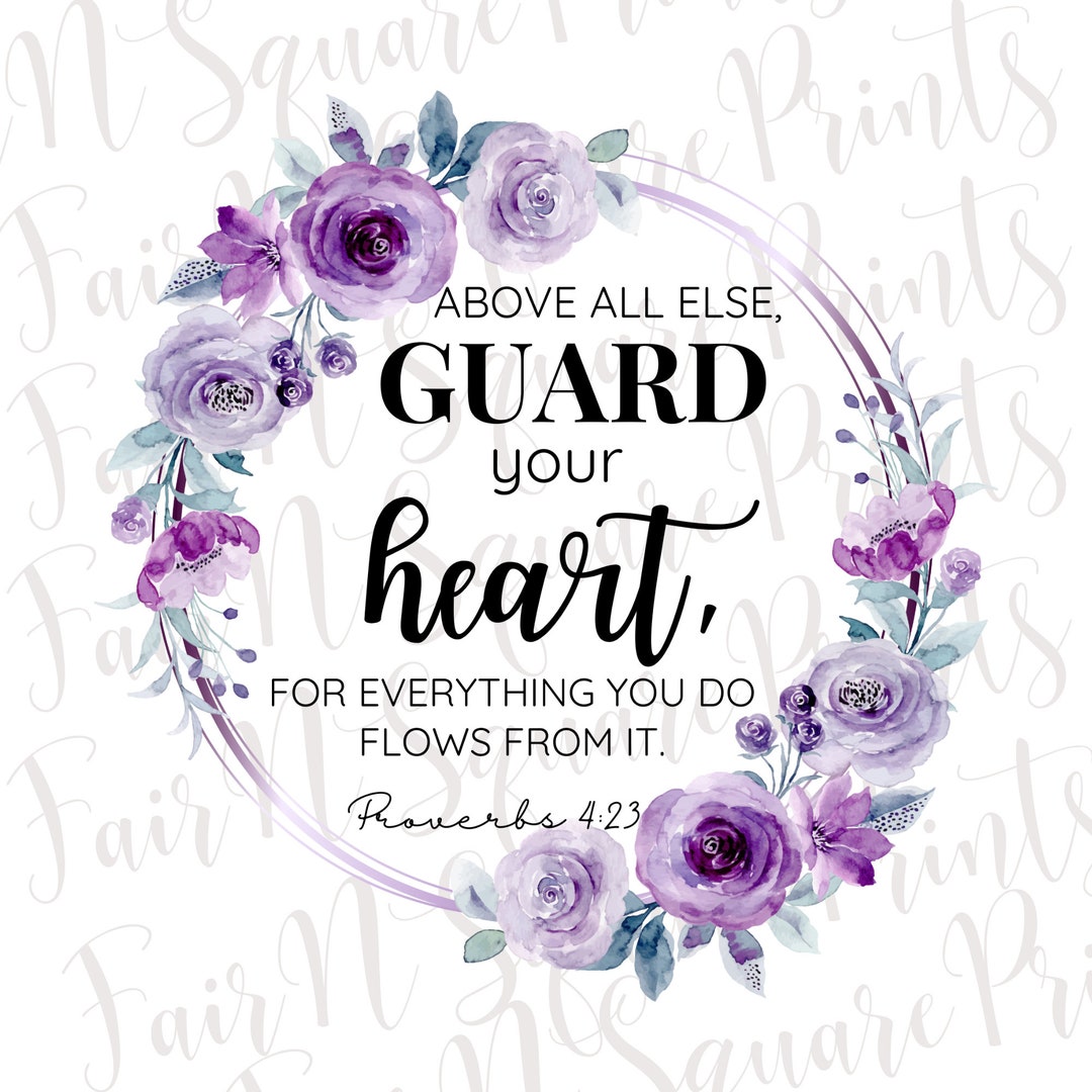 Guard Your Heart - Proverbs 4:23 Floral Png File for Sublimation ...
