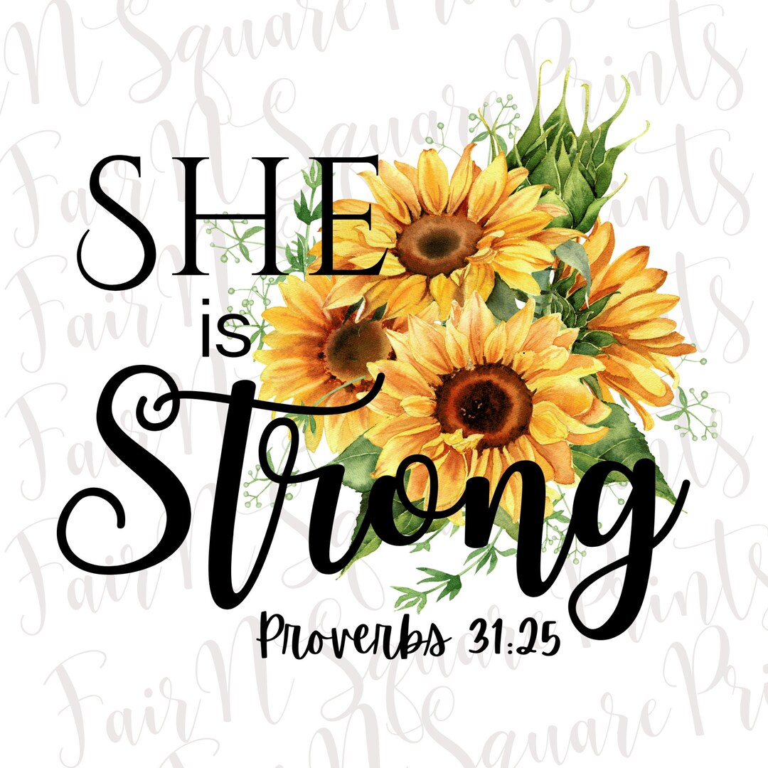 She is Strong- Proverbs 31:25 Sunflower PNG File for Sublimation ...
