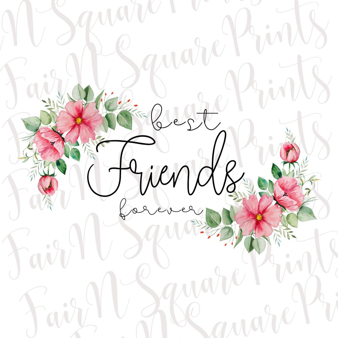 Best Friends Forever With Flower Png File for Sublimation/friends ...