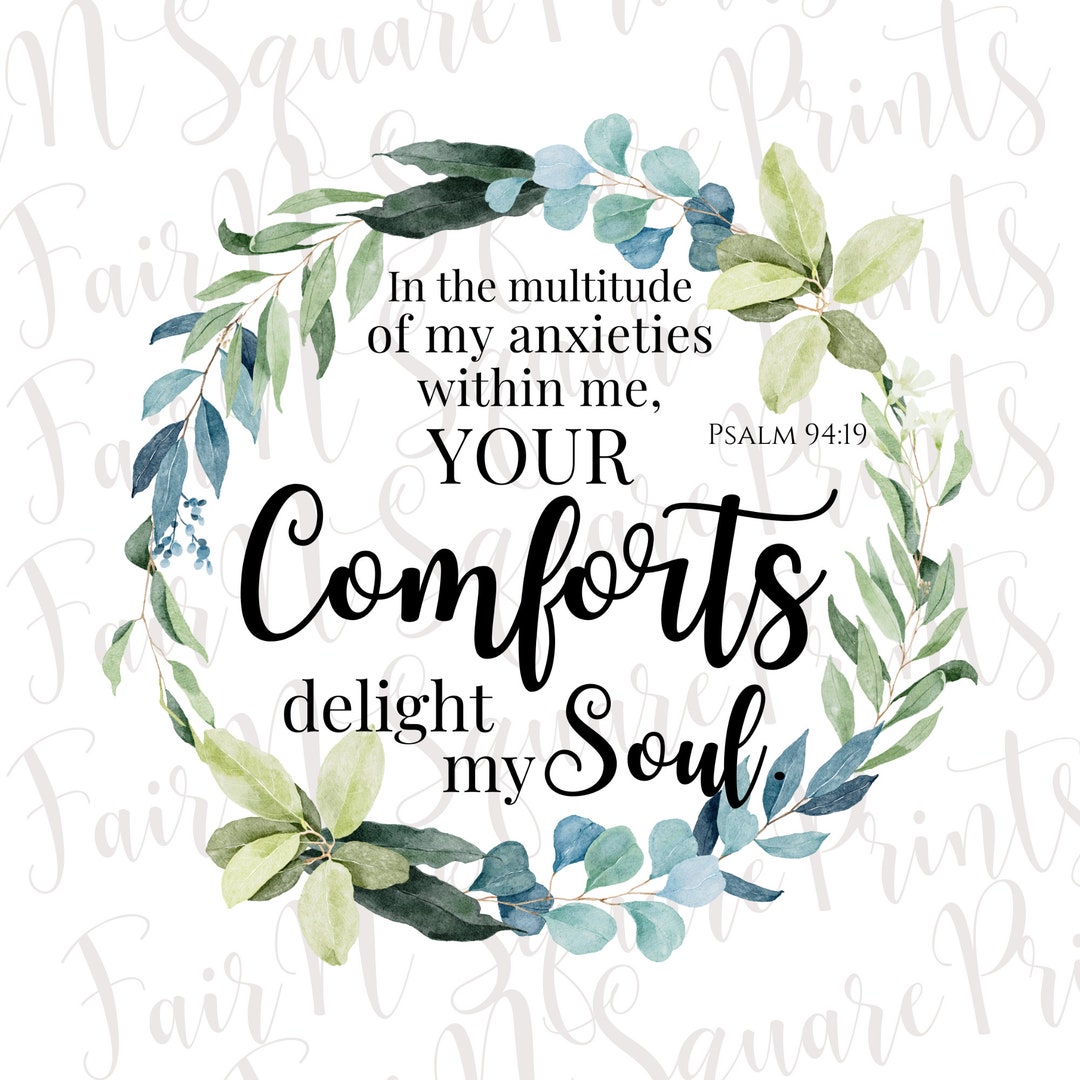 Psalm 94:19 Png File for Sublimation/in the Multitude of My Anxieties ...