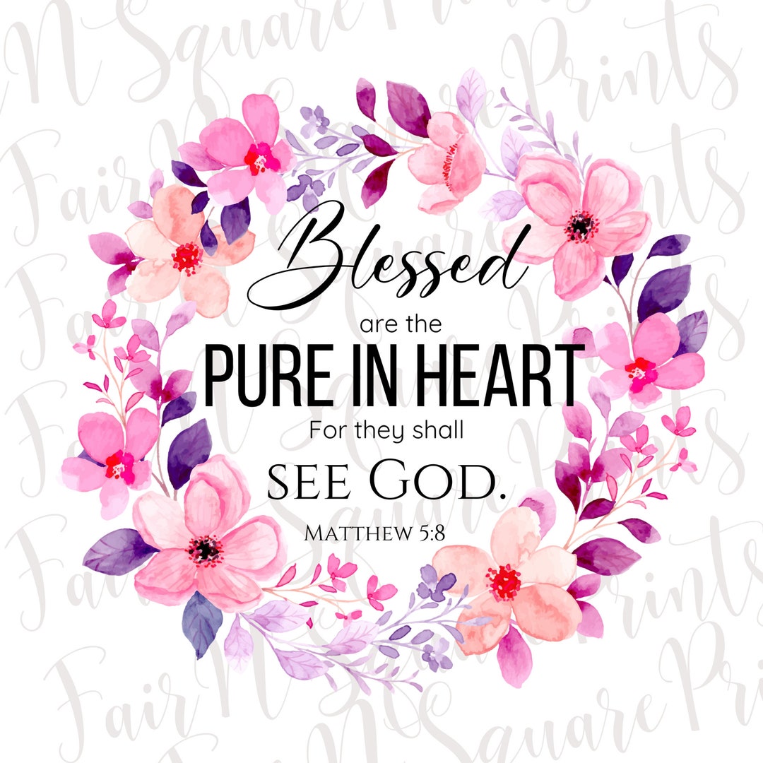 Blessed Are the Pure in Heart Floral Png File for Sublimation/matthew 5 ...
