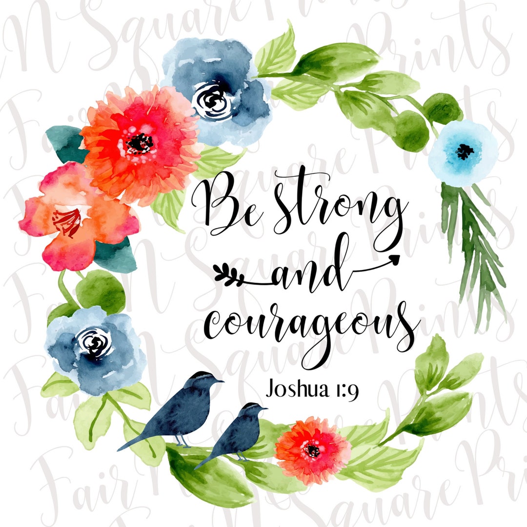 Be Strong and Courageous - Joshua 1:9 Png File for Sublimation ...