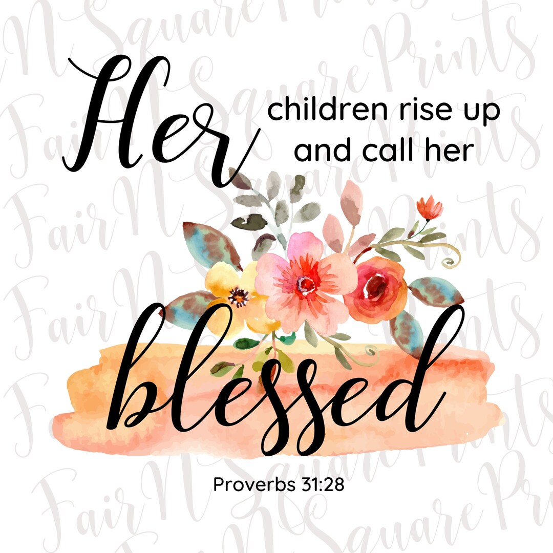 Her Children Rise up and Call Her Blessed Png File for Sublimation/prov ...
