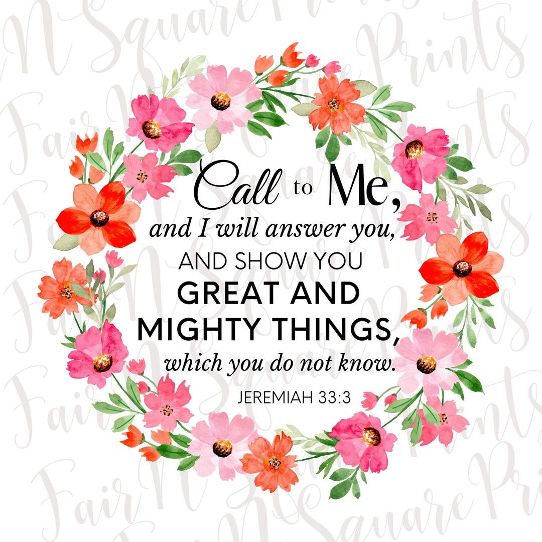 Jeremiah 33:3 Png File for Sublimation/call to Me Floral Design Png ...