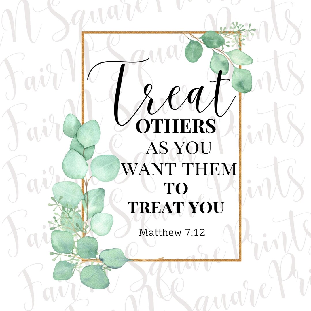 Matthew 7:12 Png File for Sublimation/treat Others Png File ...